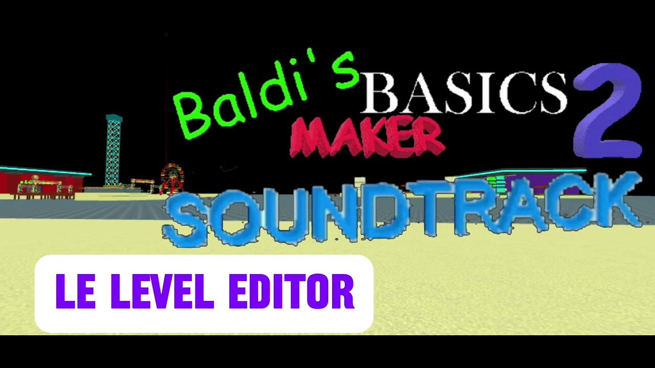 Baldi’s Basics Maker 2 OST - Le Level Editor