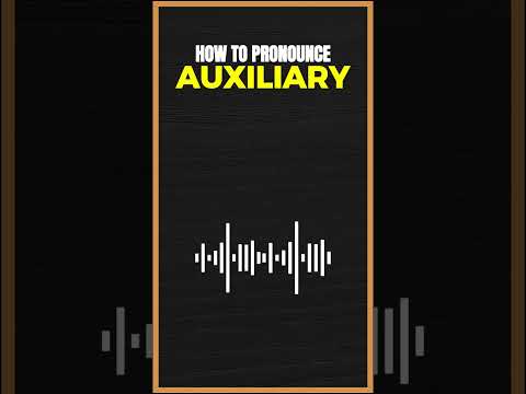 How to Pronounce Auxiliary in American English