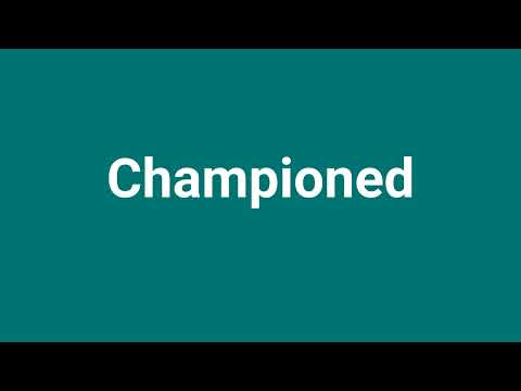 'Championed' Meaning and Pronunciation
