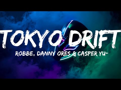 Robbe, Danny Ores & Casper Yu - Tokyo Drift (Lyrics)