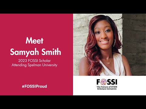 2023 FOSSI Scholar, Samyah Smith, Discusses When She First Realized She Was Good at Stem