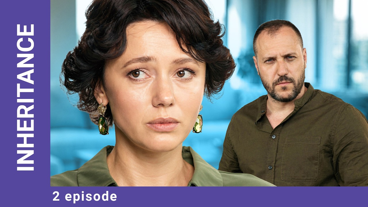 Inheritance. 2 Episode. Melodrama.English Dubbing