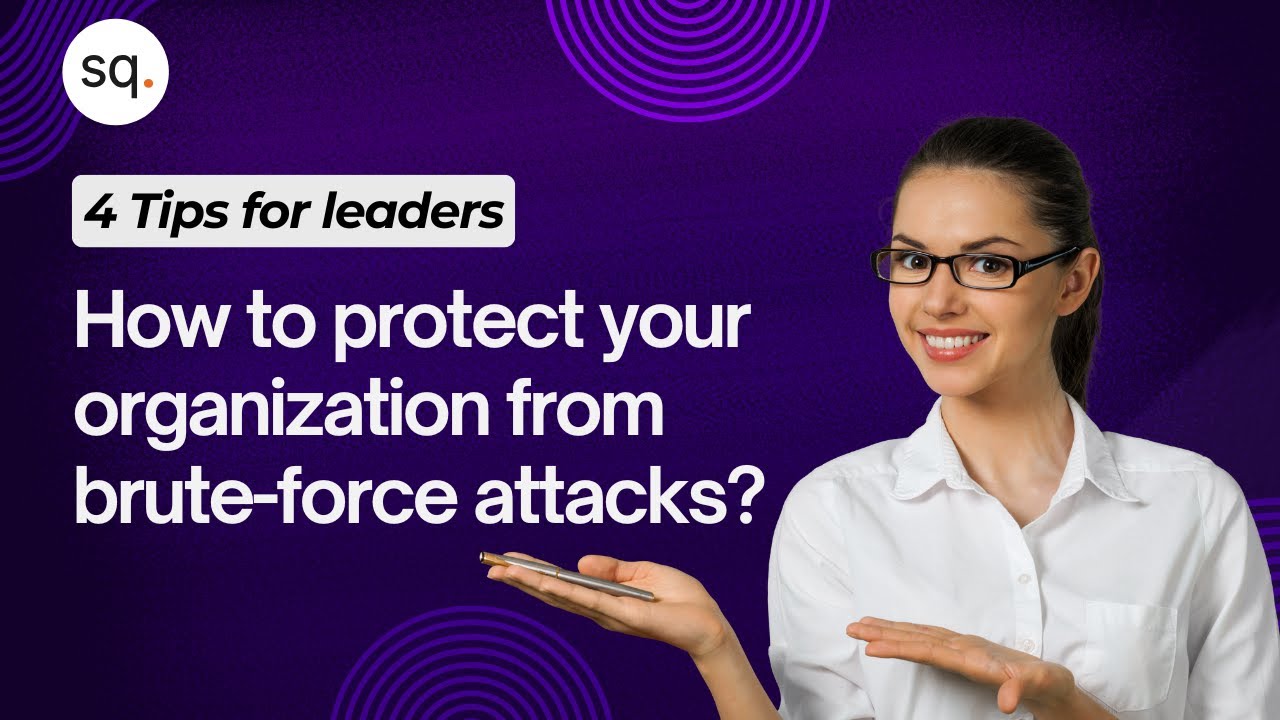How to protect your organization from brute force attacks? | 4 Tips for leaders | Security Quotient