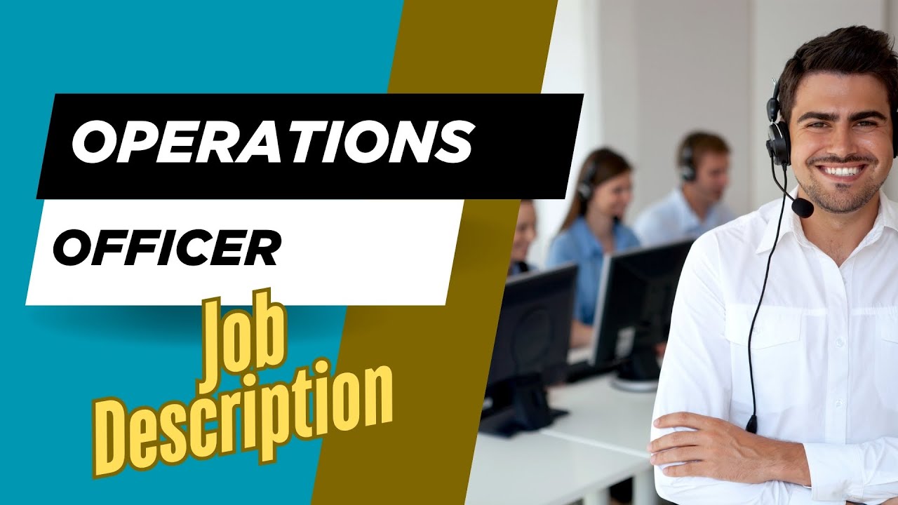Job description of Operations Officer - Role, Responsibilities & Skills