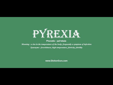 pyrexia: Pronounce pyrexia with Meaning, Phonetic, Synonyms and Sentence Examples