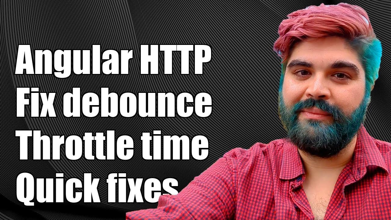 Angular Http Request: Fixing debounceTime() and throttleTime() Issues