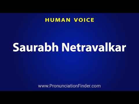 How To Pronounce Saurabh Netravalkar