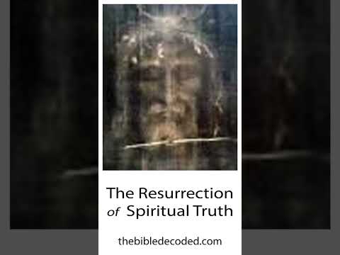 THE RESURRECTION of SPIRITUAL TRUTH | THE BIBLE DECODED