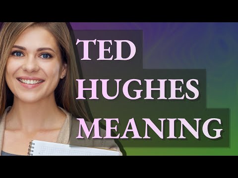 Ted hughes | meaning of Ted hughes