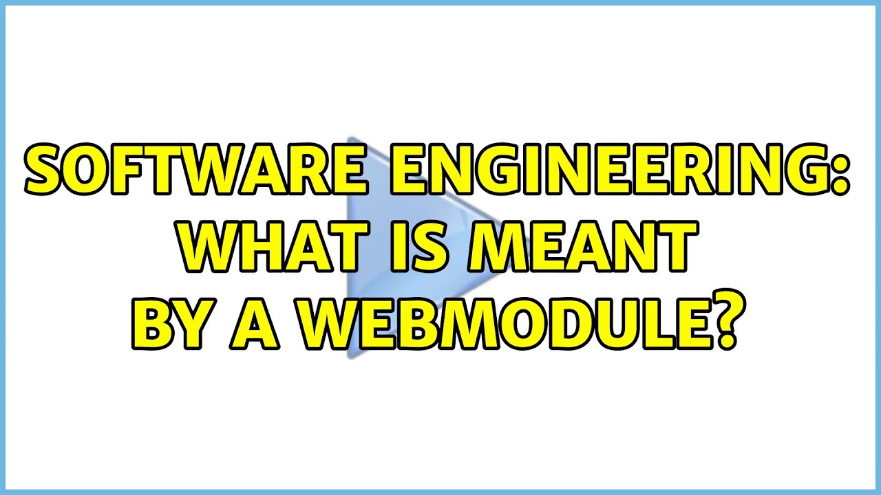 Software Engineering: What is meant by a webmodule?