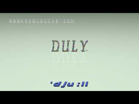 duly - pronunciation + Examples in sentences and phrases