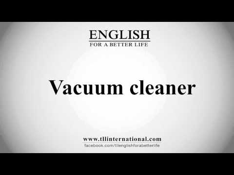 How to Pronounce Vacuum cleaner
