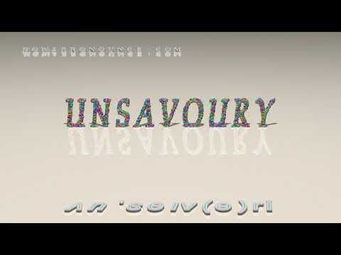 unsavoury - pronunciation + Examples in sentences and phrases