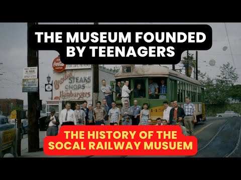 The History of the  Southern California Railway Museum
