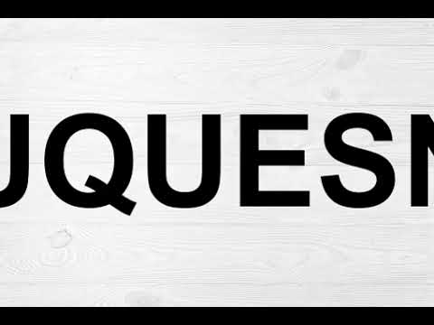 How To Pronounce Duquesne