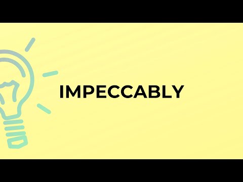 What is the meaning of the word IMPECCABLY?