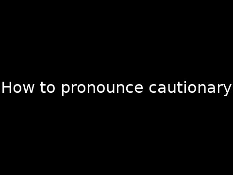 How to pronounce cautionary