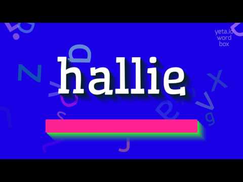 How to say "hallie"! (High Quality Voices)