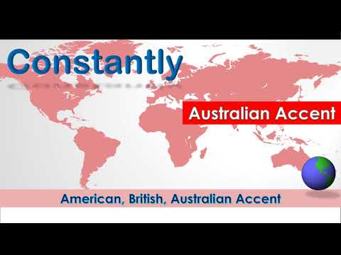 Constantly ~ Pronounce Constantly in American Accent, Australian Accent and British Accent