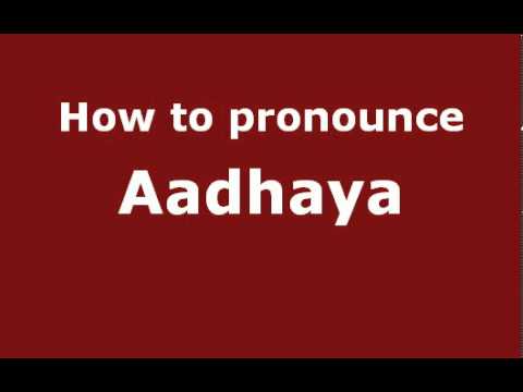 How to Pronounce Aadhaya - PronounceNames.com