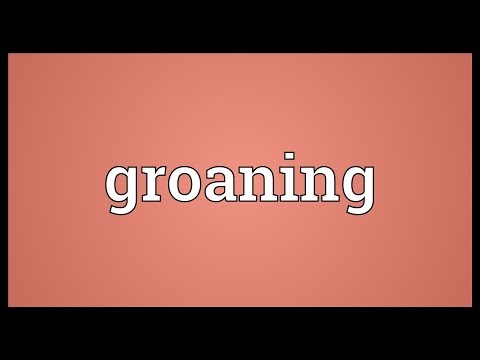 Groaning Meaning
