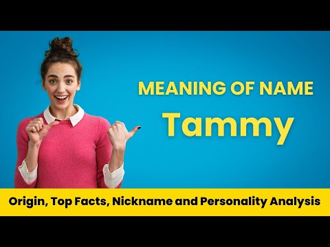 Tammy Name Facts, Meaning, Personality, Nickname, Origin, Popularity, Similar Names and Poetry