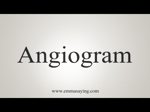 How To Say Angiogram