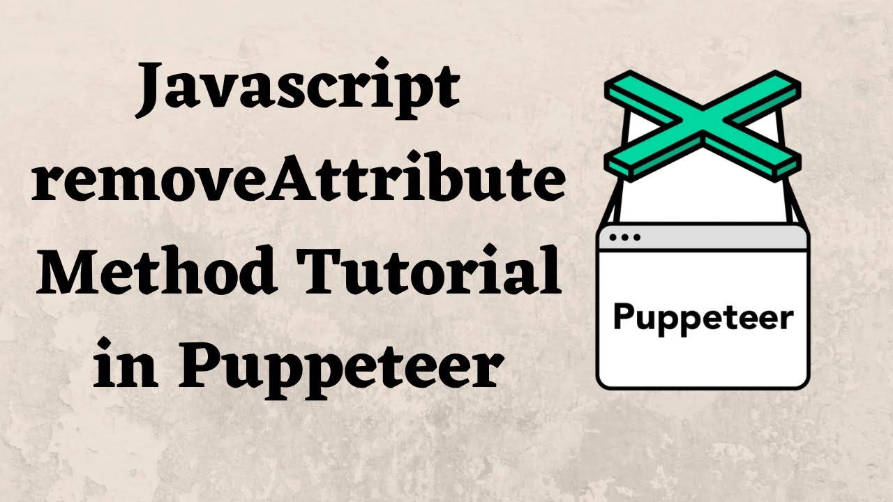 Javascript removeAttribute Method Tutorial in Puppeteer