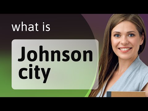 Johnson city | what is JOHNSON CITY meaning