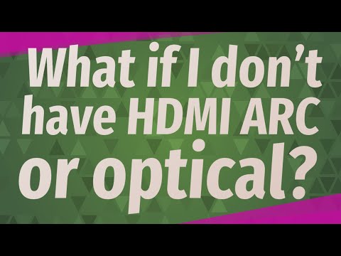 What if I don't have HDMI ARC or optical?