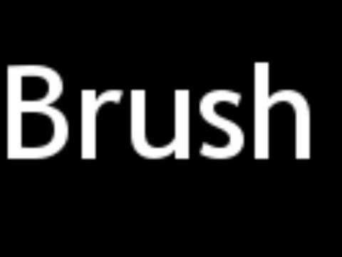 How to Pronounce Brush