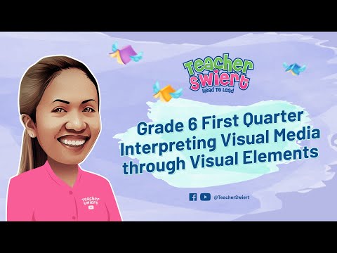 Grade 6 First Quarter Interpreting Visual Media through Visual Elements