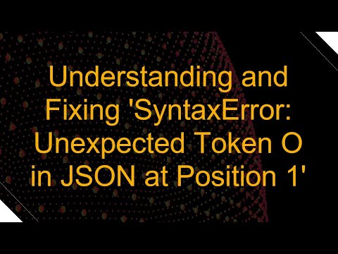 Understanding and Fixing 'SyntaxError: Unexpected Token O in JSON at Position 1'