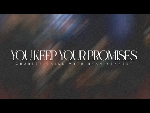You Keep Your Promises Lyrics - Charity Gayle - Zion Lyrics