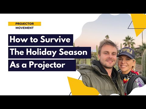 How To Survive The Holiday Season As a Projector