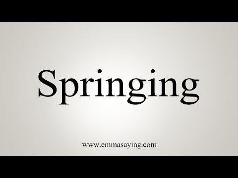 How To Say Springing