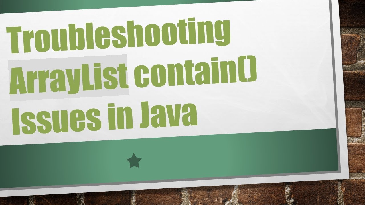 Troubleshooting ArrayList contain() Issues in Java