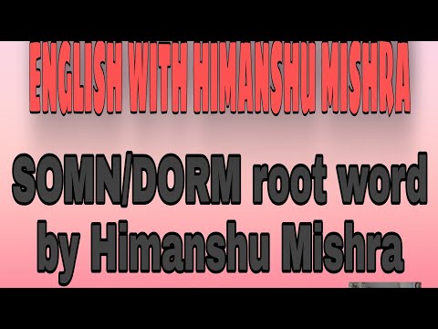 Somn/dorm root word by Himanshu Mishra