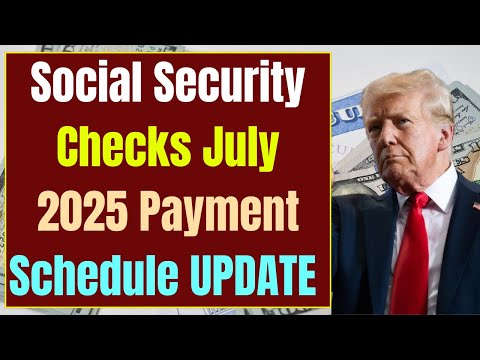 Social Security Checks July 2025 Payment Schedule UPDATE