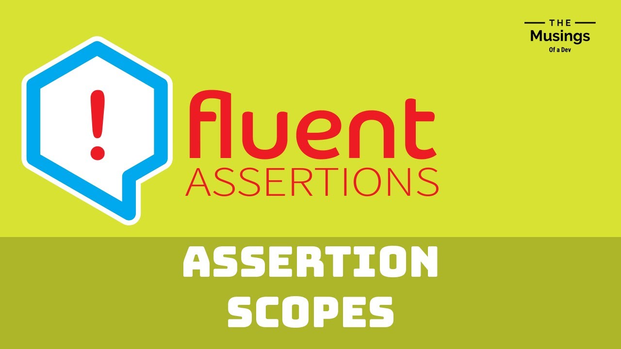 Using Assertion Scopes With Fluent Assertions | Unit Testing