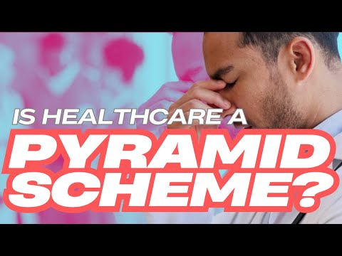 Is Healthcare a Pyramid Scheme?