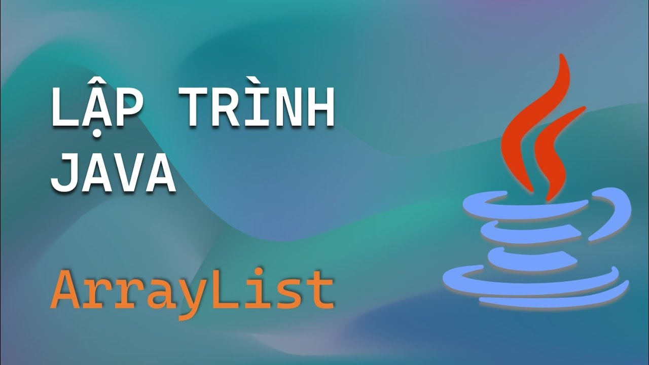 ArrayList trong Java - Lập trình Java căn bản