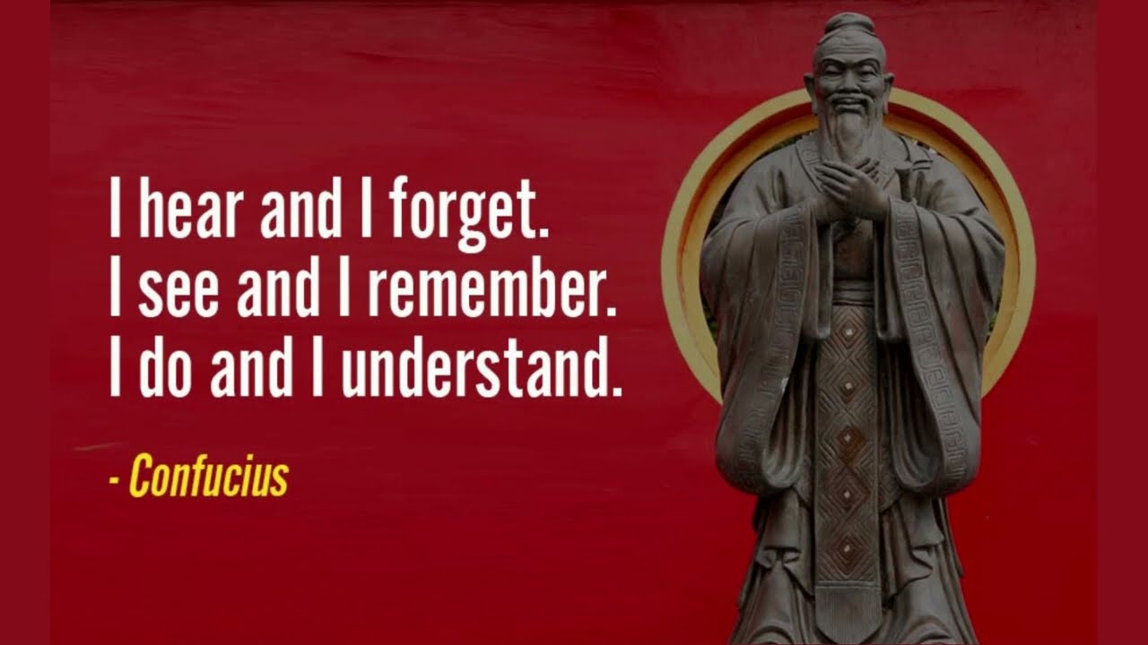 Virtuosity quotes from Confucius: I hear and I forget. I see and I remember. I do and I understand