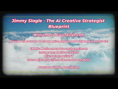 [Course24h.com] Jimmy Slagle - The AI Creative Strategist Blueprint