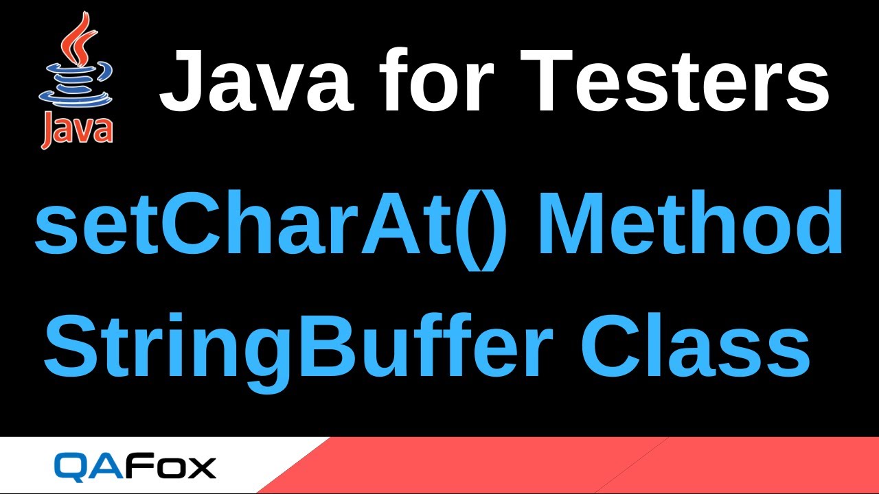 Java for Testers - Part 127 - setCharAt() StringBuffer Class Method