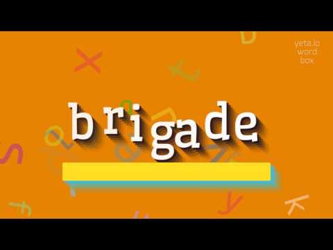 BRIGADE - How to say Brigade?