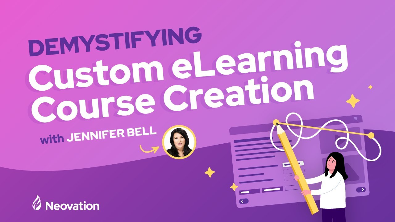 Demystifying Custom eLearning Course Creation with Jen Bell | Neovation Webinar 2024
