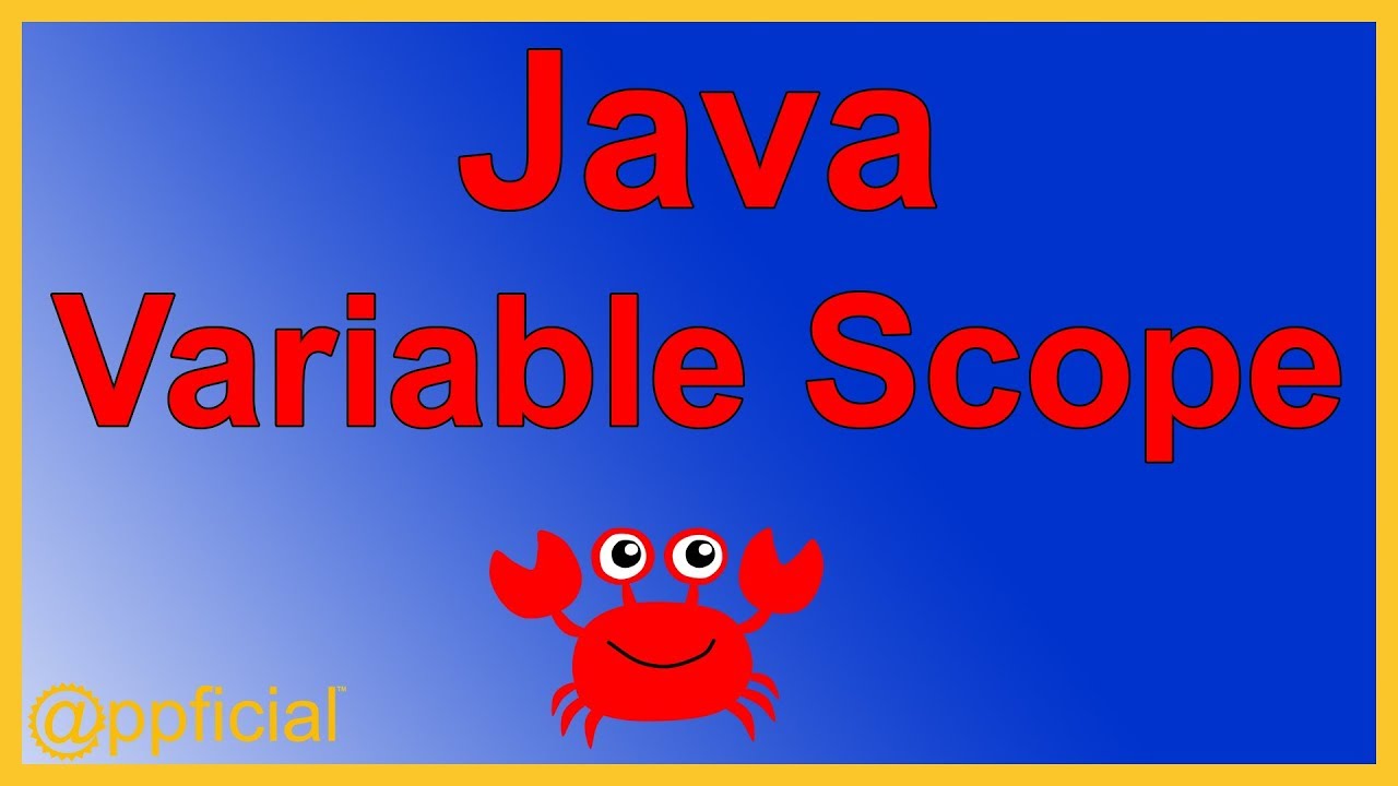 Variable Scope in a Java Program by Example - Java Programming Tutorial - Appficial