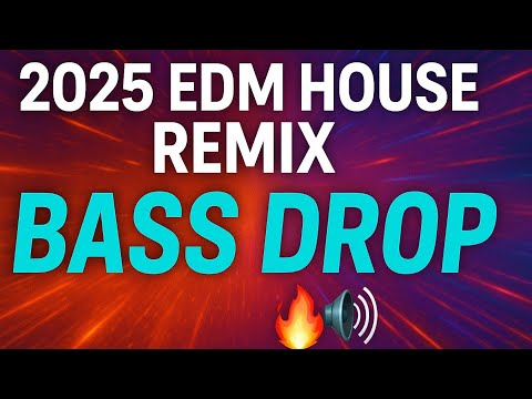 ๐ง 2025 EDM HOUSE REMIX โ Bass Drop That DJs Canโt Stop Playing! ๐