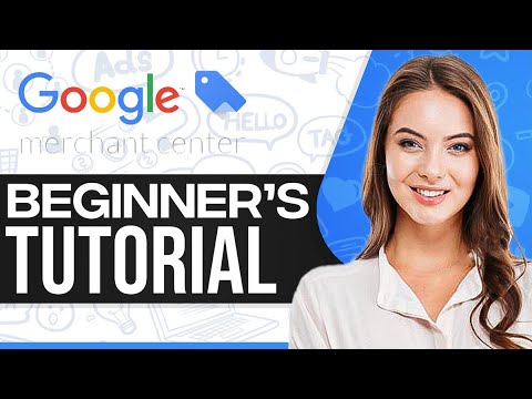 How To Use Google Merchant Center 2025 (For Beginners)